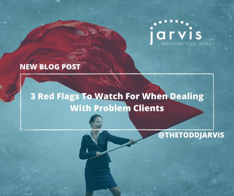 3 Red Flags To Watch For When Dealing With Problem Clients - Jarvis