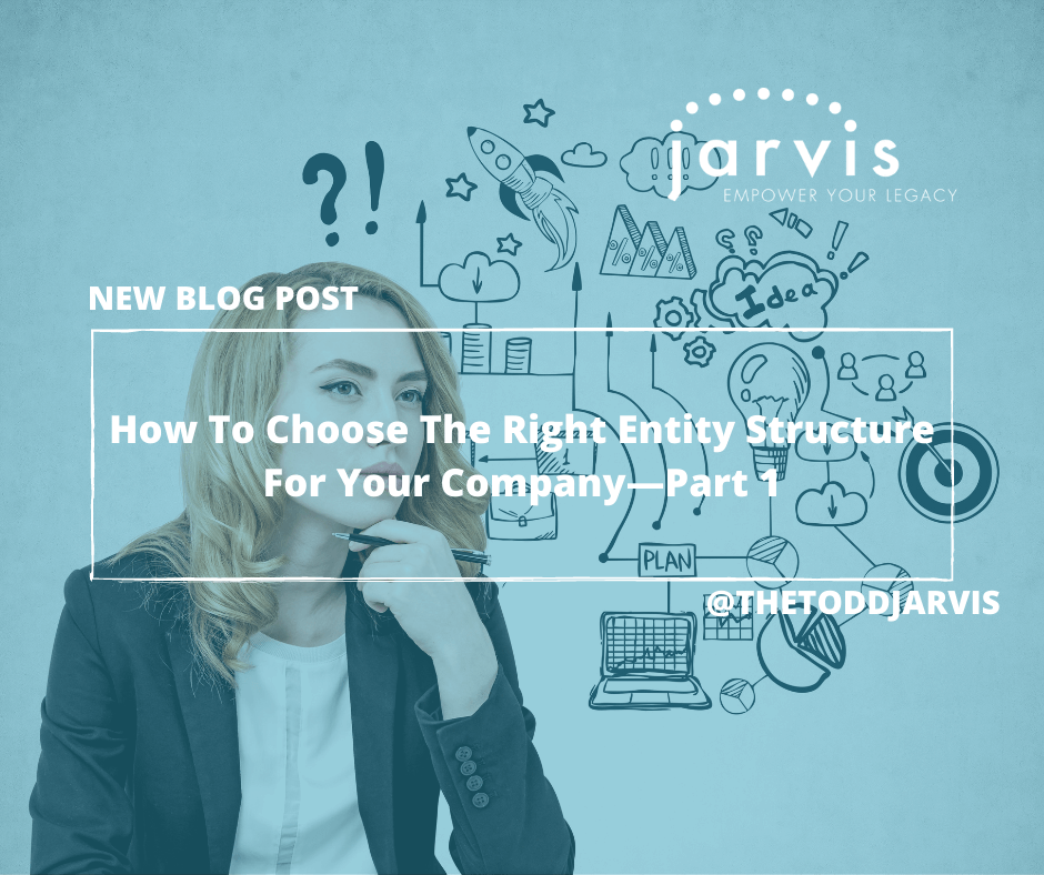 How To Choose The Right Entity Structure For Your Company—Part 1 - Jarvis